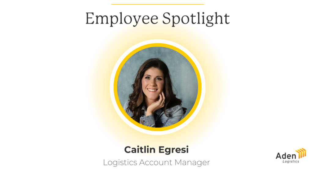 Meet Caitlin: Logistics Account Manager at Aden Logistics - Aden Logistics